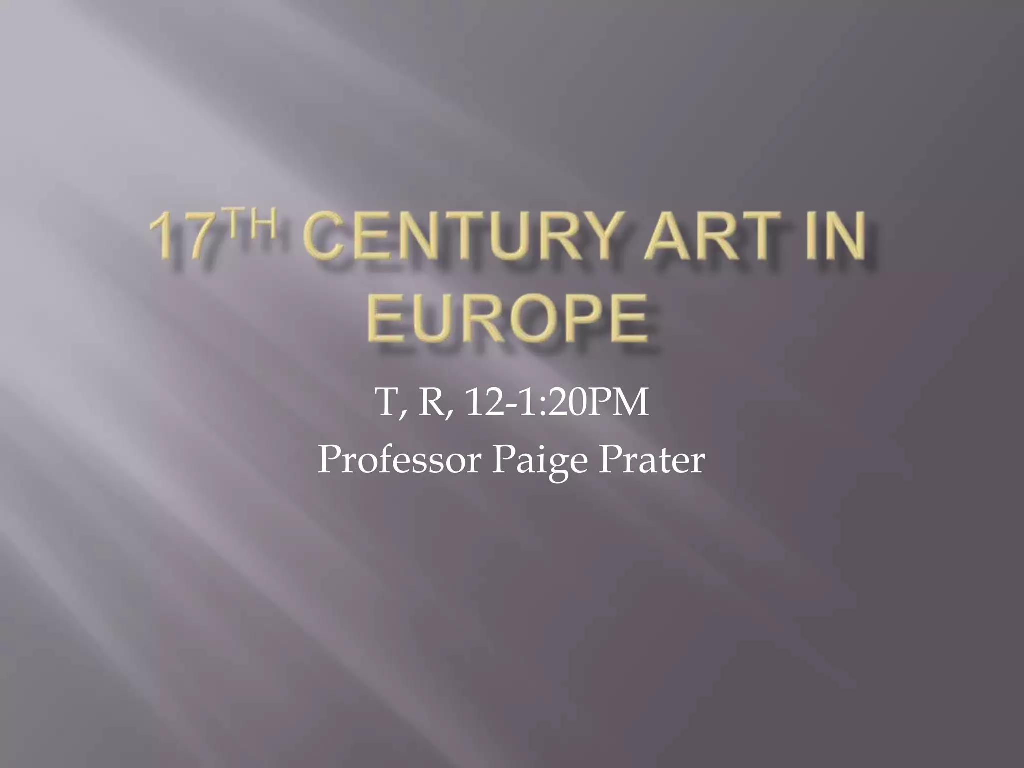 Art History Survey: 17th Century Art in Europe | PPTX