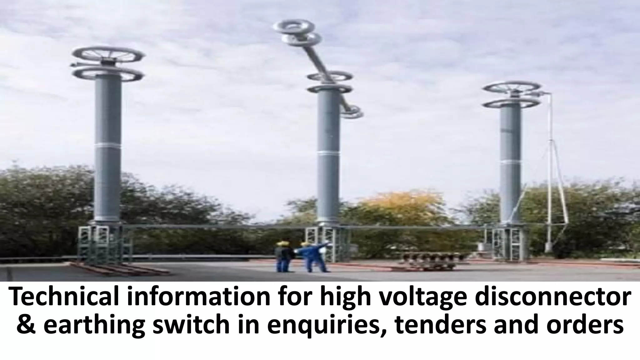 Technical information for high voltage disconnector & earthing switch ...