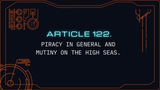 Article 122 - Piracy in general and mutiny on the high seas. Article ...