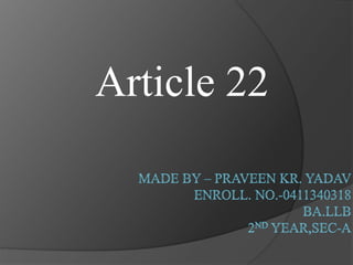 Article 22 made by praveen | PPTX