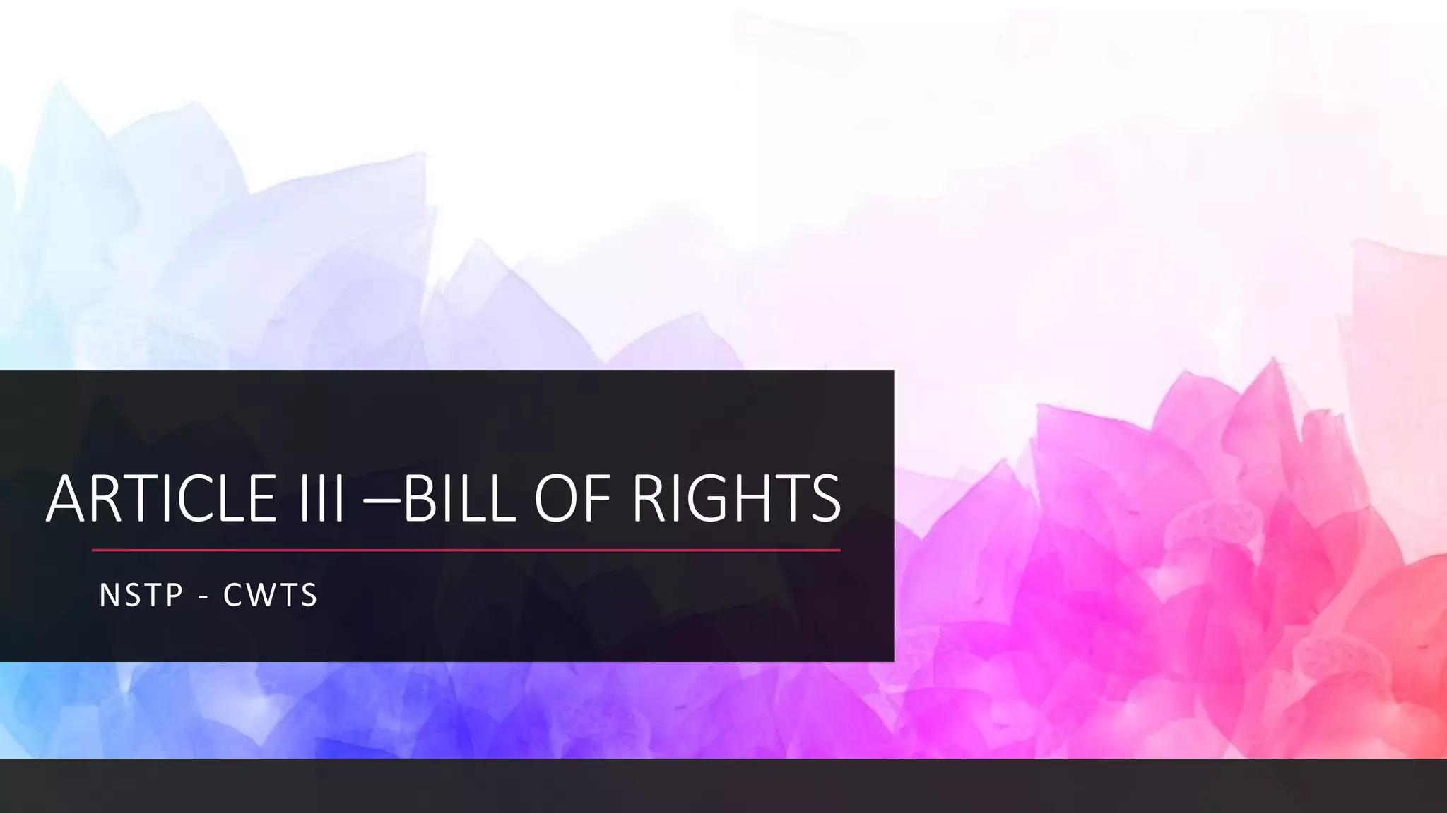 ARTICLE III –BILL OF RIGHTS.pptx