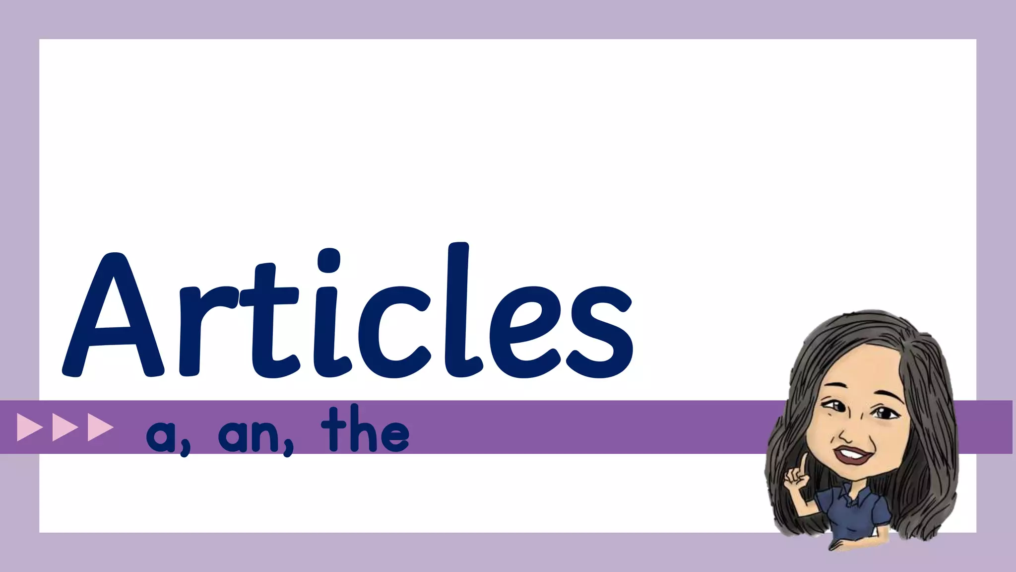 Articles: a, an and the | PPTX