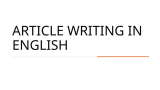 ARTICLE WRITING IN ENGLISH - One-sided vs Two-sided Argument | PPTX