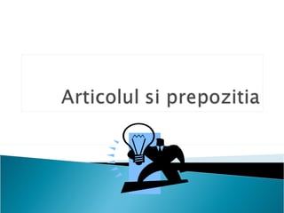Articolul si prepozitia | PPT