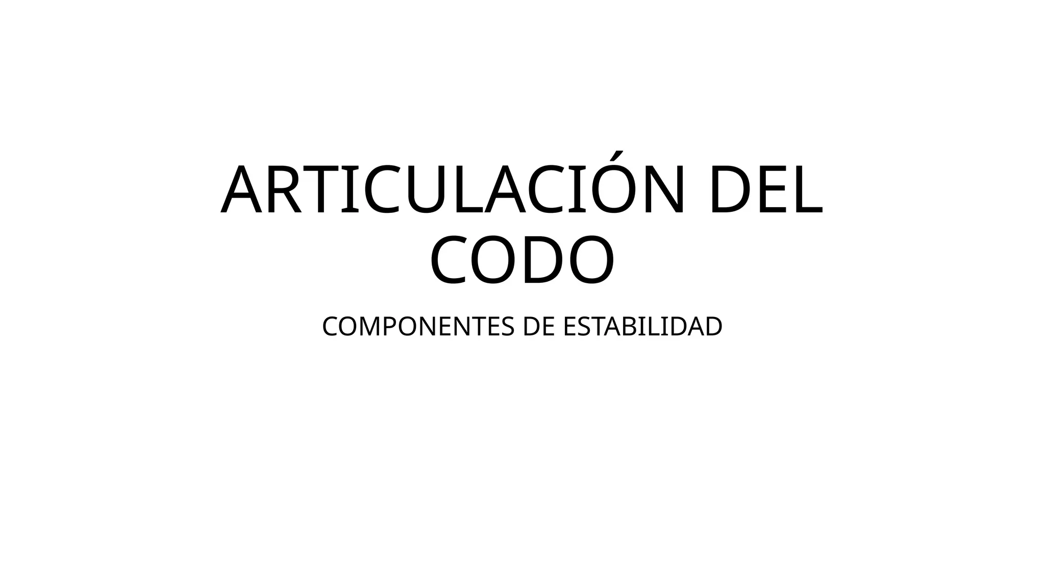 ARTICULACIÓN DEL CODO, mecanismos de estabilidad.pptx
