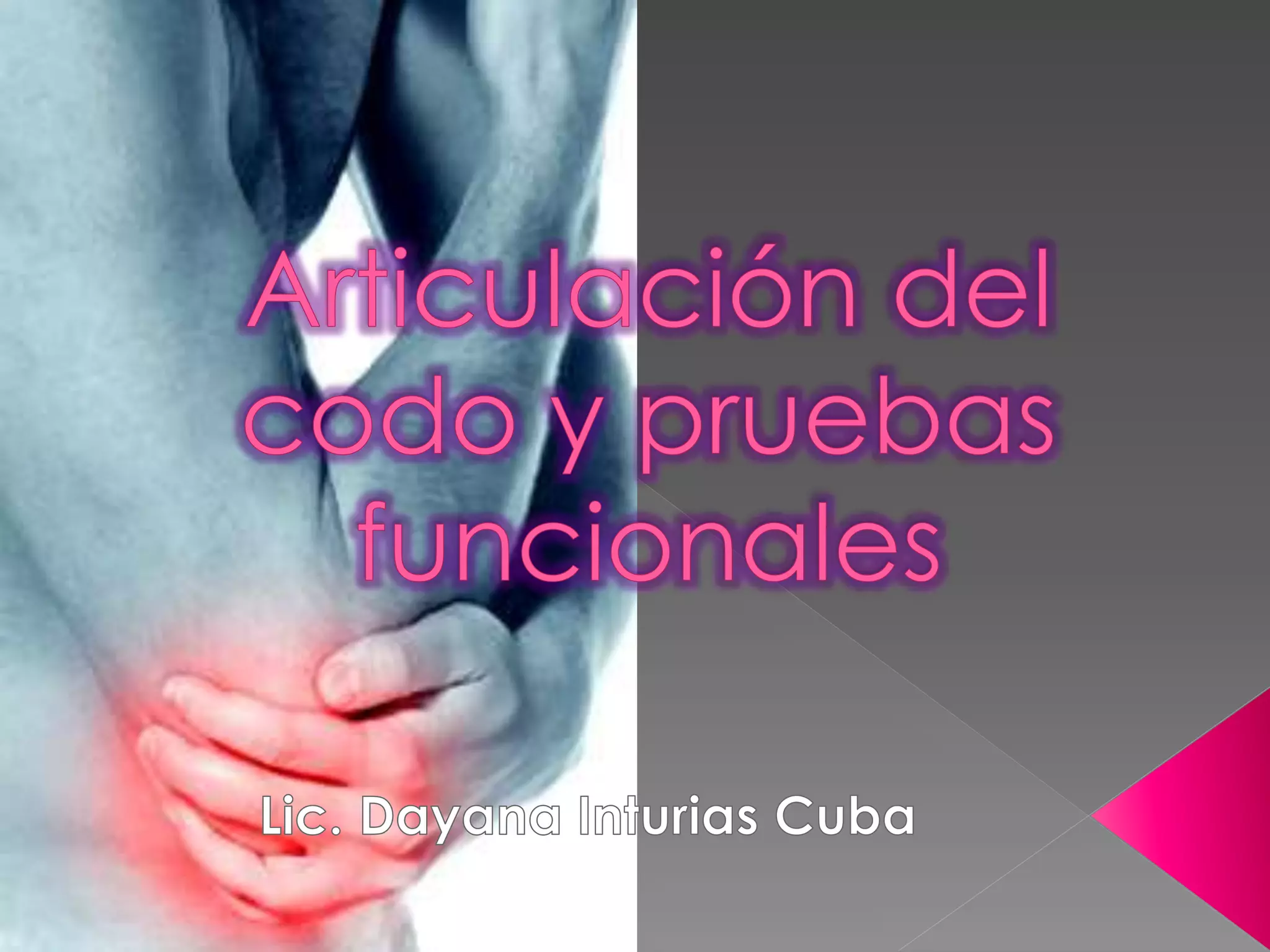 Articulacion del codo y pruebas funcionales | PPTX