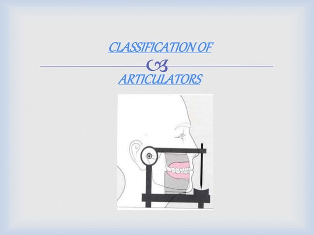 Articulators | PPTX | Dental Health | Diseases and Conditions