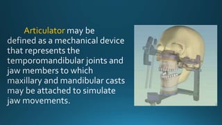 Articulators in dentistry | PPTX