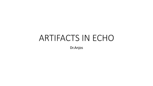 ARTIFACTS IN ECHO-1.pptx