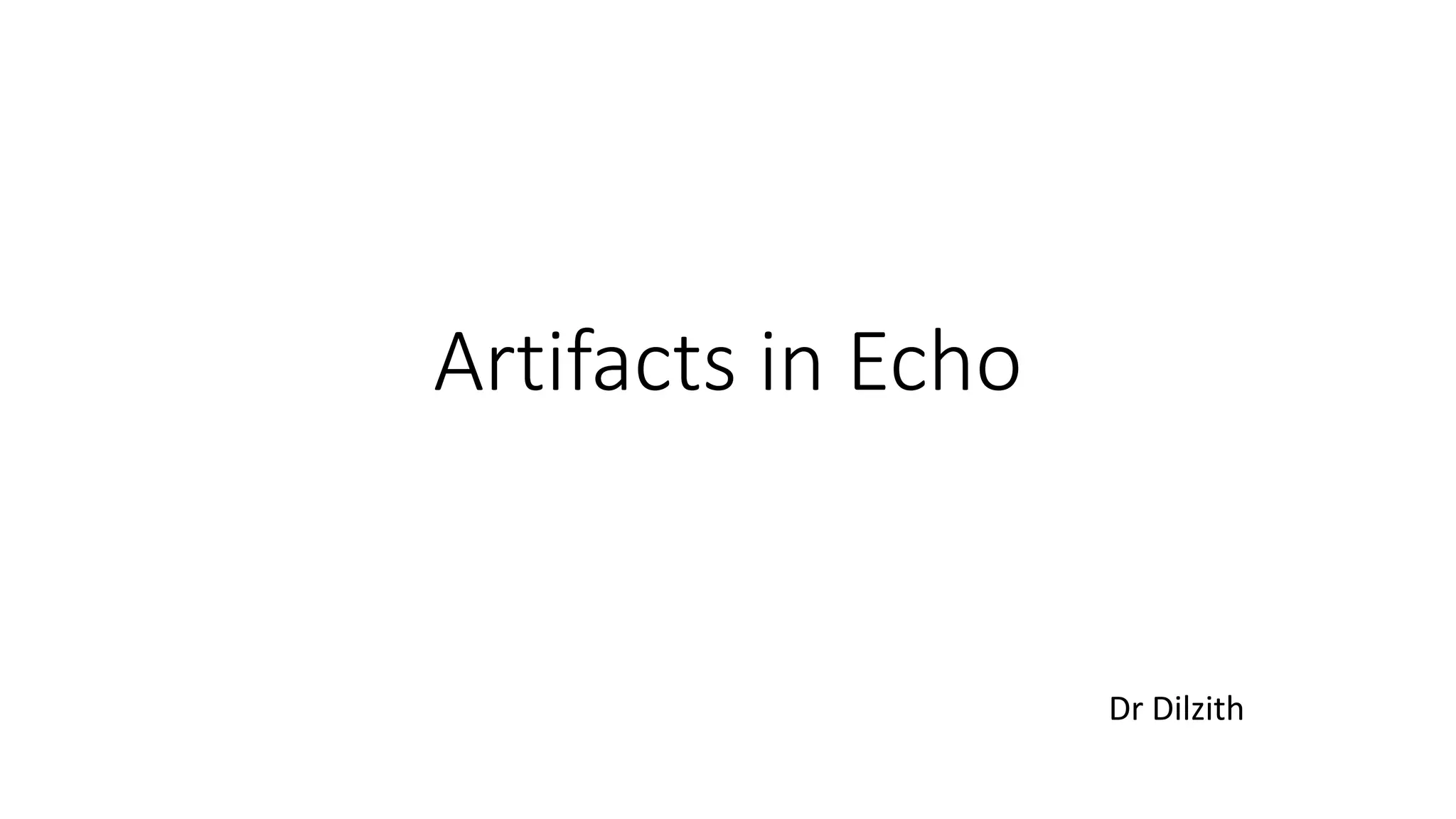 Artifacts in echocardiography | PPTX | Digital Audio | Computer Software and Applications