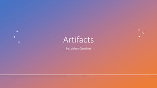 Artifacts slideshow.pptx