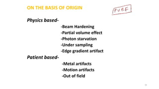 Artifacts usg, ct, mri radiology ppt,pdf pk | PPTX