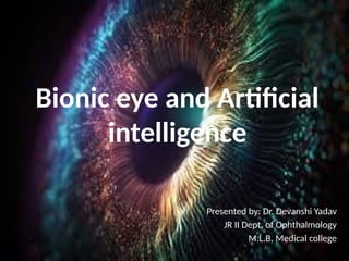 artificial eye ( bionic eye, MARC, epiretinal prosthesis, etc.).pptx