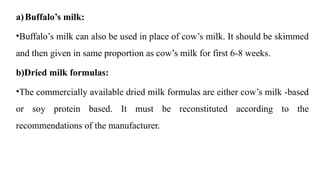 ARTIFICIAL FEEDING:indication for artificial feeding, different ...