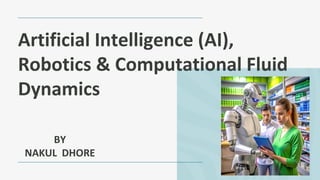 Artificial Intelligence (AI), Robotics, Computational Fluid Dynamics | PDF