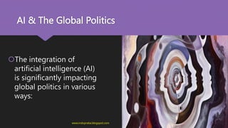 Artificial Intelligence (AI) & The Global Politics.pptx