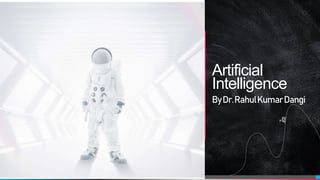 Artificial Intelligence dr rahul kumar dangi.pptx