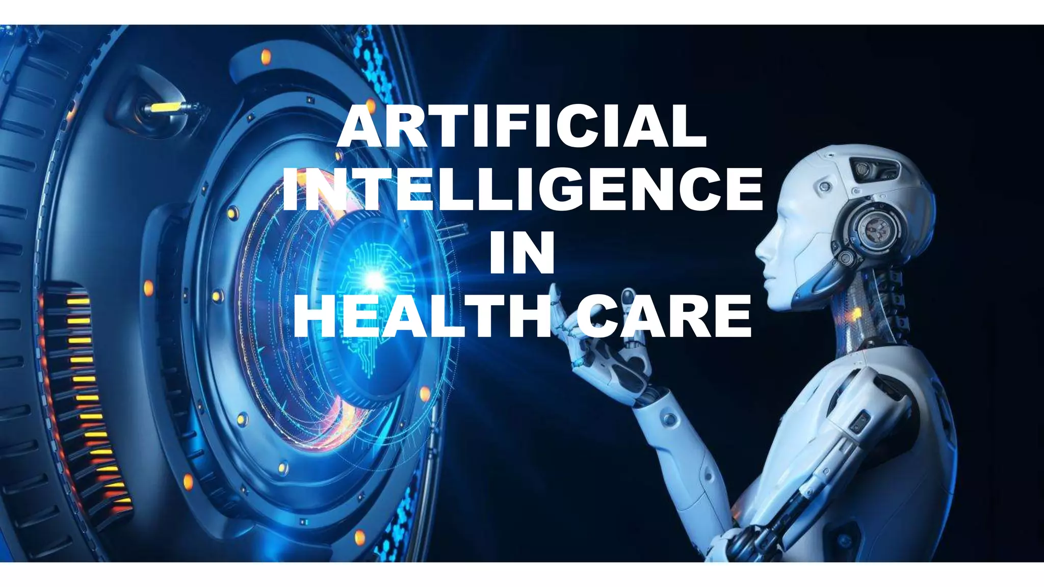 ARTIFICIAL INTELLIGENCE IN HEALTHCARE.pptx | Artificial Intelligence | Technology & Computing