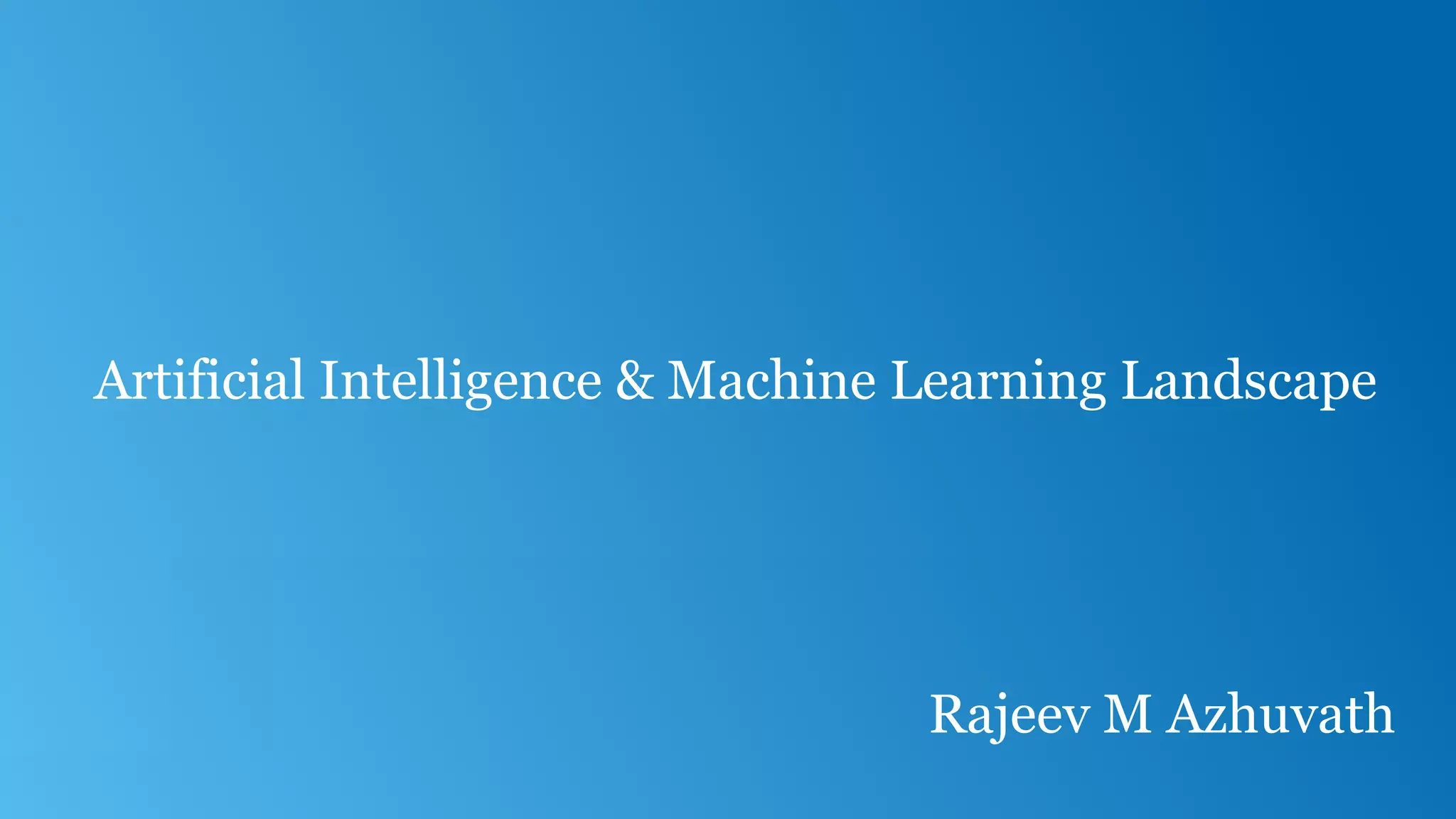Artificial intelligence & machine learning landscape | PPT