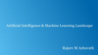 Artificial intelligence & machine learning landscape | PPT