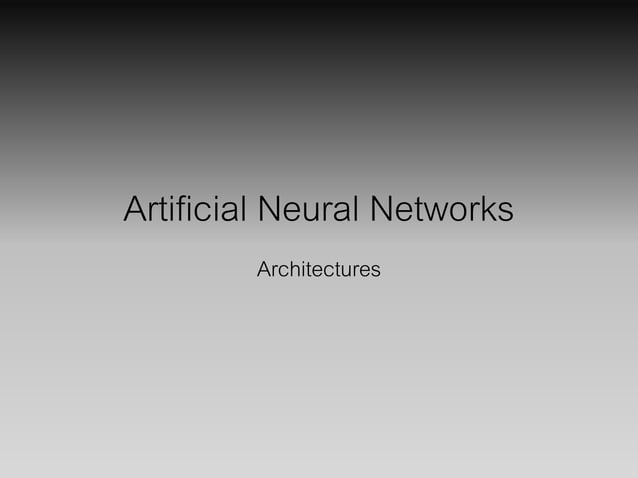 Artificial Neural Network Architectures Ppt