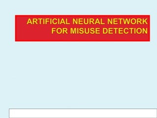 Artificial neural network for misuse detection | PPT