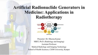 Artificial Radionuclide Generators in Medicine Applications in ...