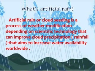 Artificial Rainfall
