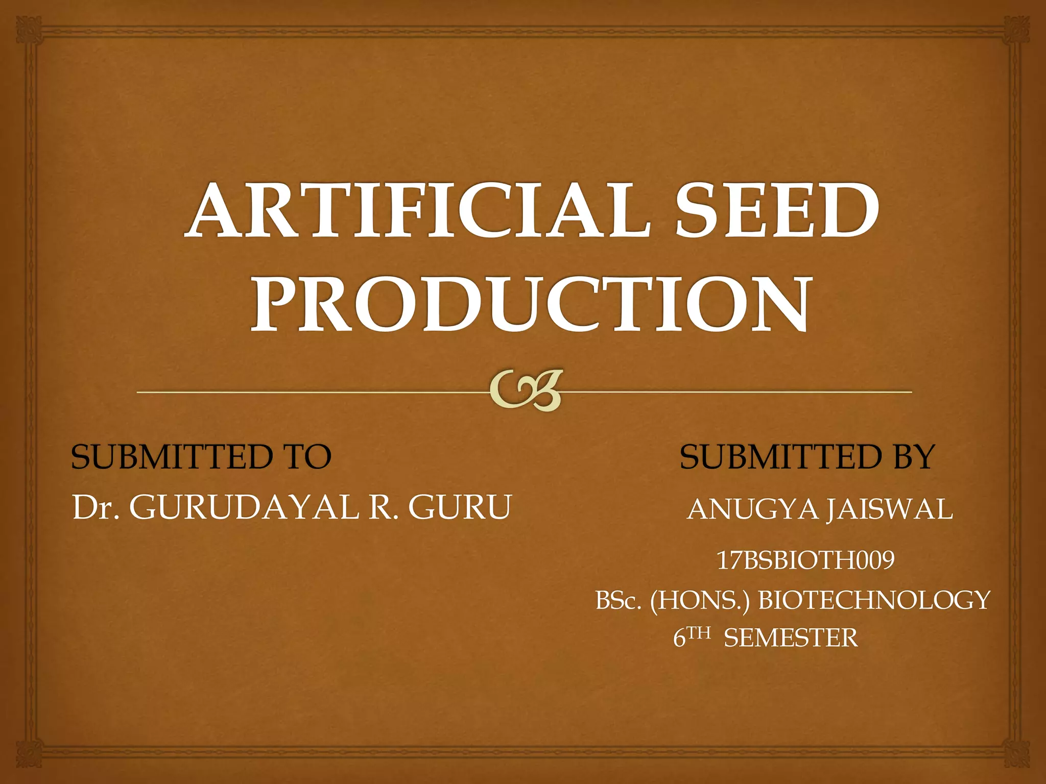 Artificial Seed - Definition, Types & Production | PPTX