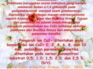 PENGARUH ION KALSIUM (Ca2+) TERHADAP AKTIVITAS PEKTINASE | PPTX