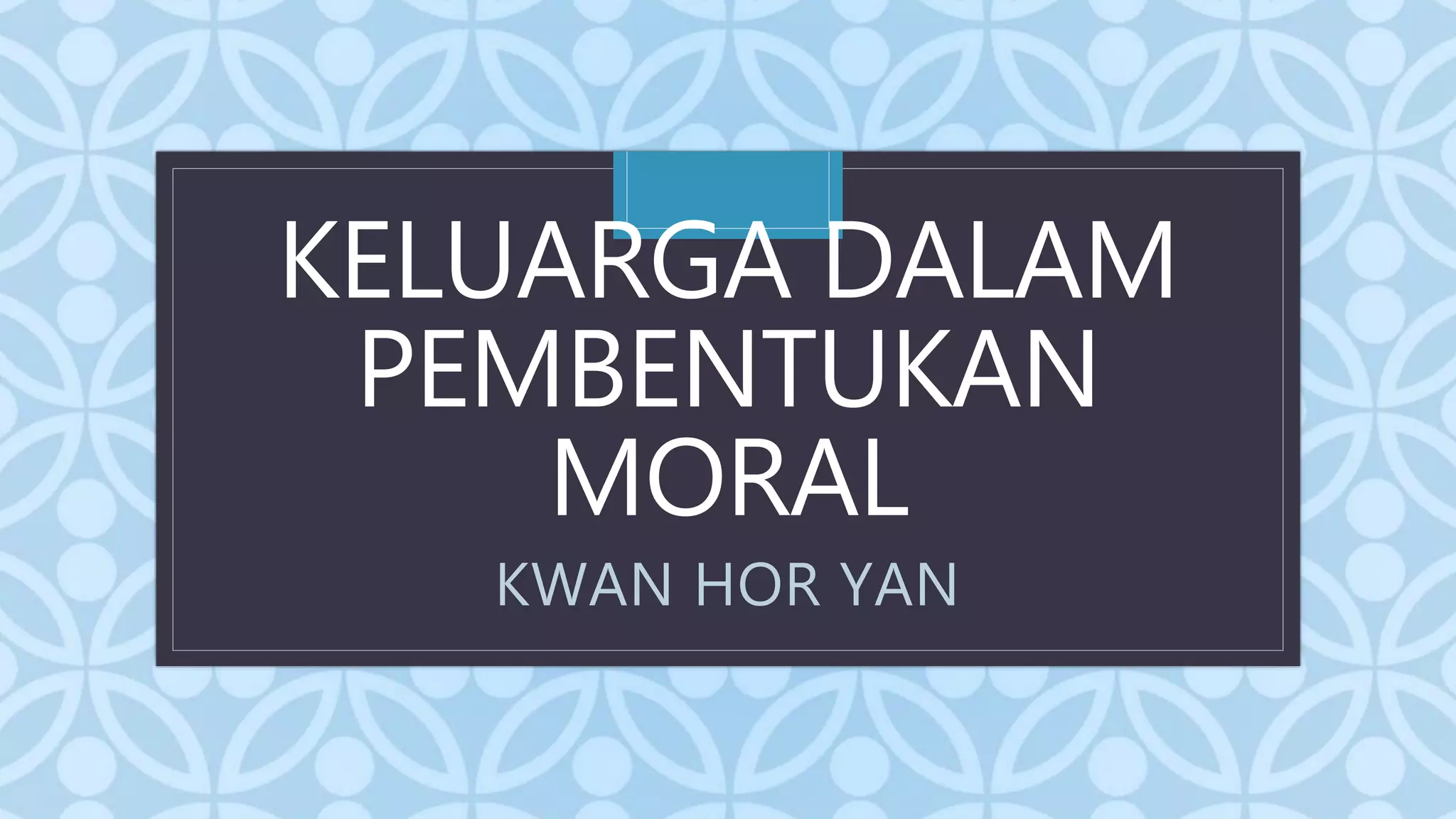Keluarga dalam Pembentukan Moral | PPTX