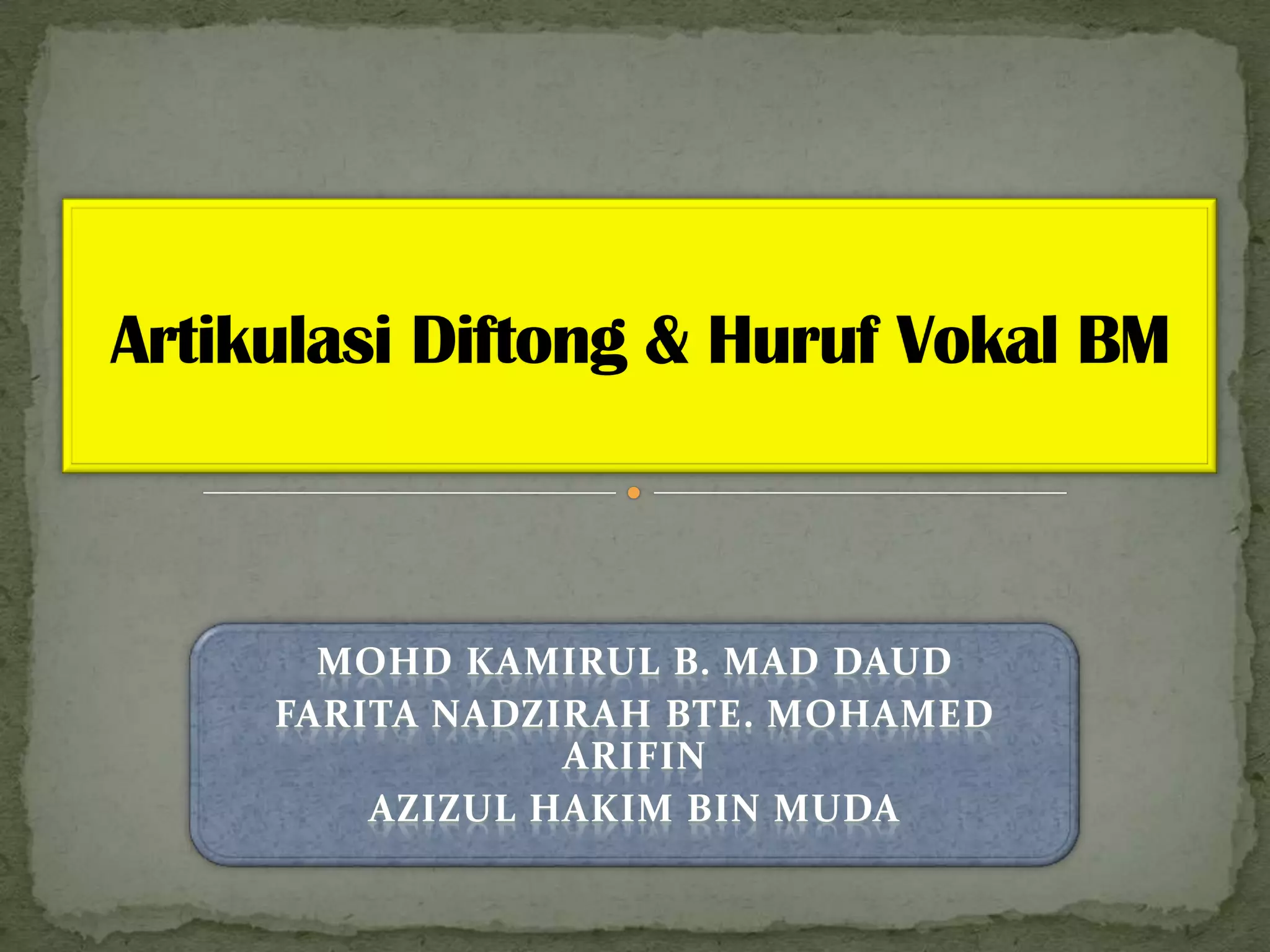 Artikulasi diftong & huruf vokal bm | PPTX