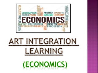 Art integration learning economics | PPTX