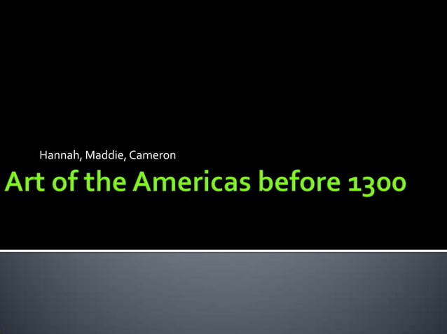 Art in the americas before1300 | PPT