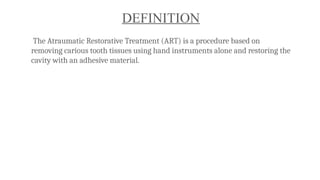 Atraumatic Restprative Treatment ISHITA GUPTA-1.pptx
