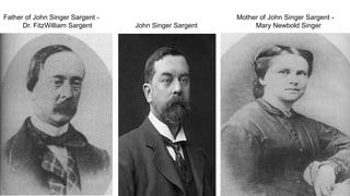 Artist john singer sargent and his paintings.pptx