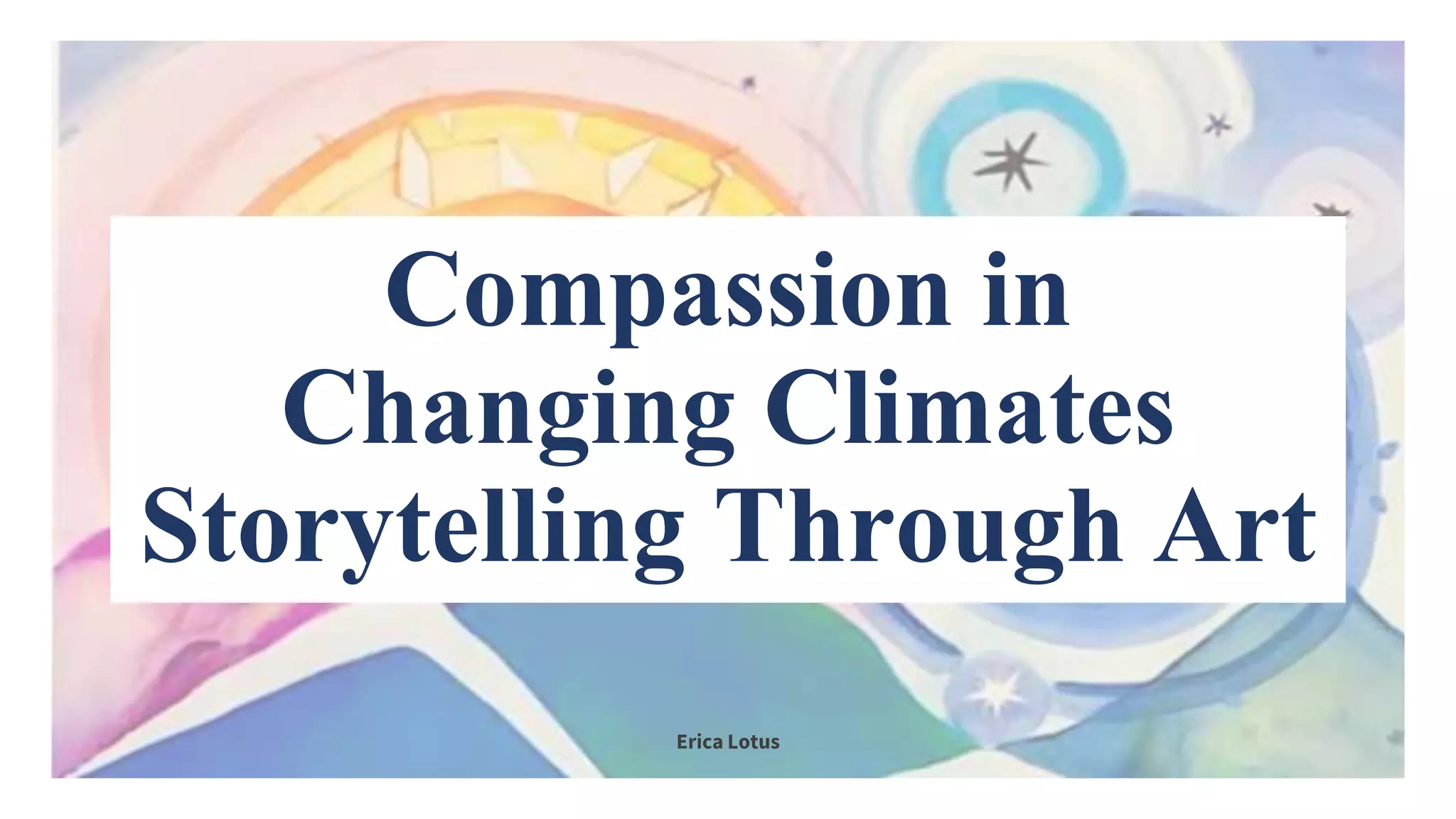 Compassion in Changing Climates - Storytelling through Art | PPTX