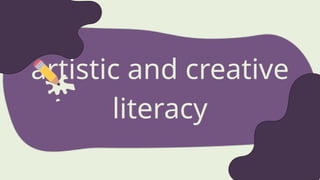 Artistic and Creative Literacymeaning.pptx