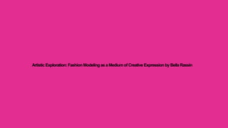 Artistic Exploration_ Fashion Modeling as a Medium of Creative ...