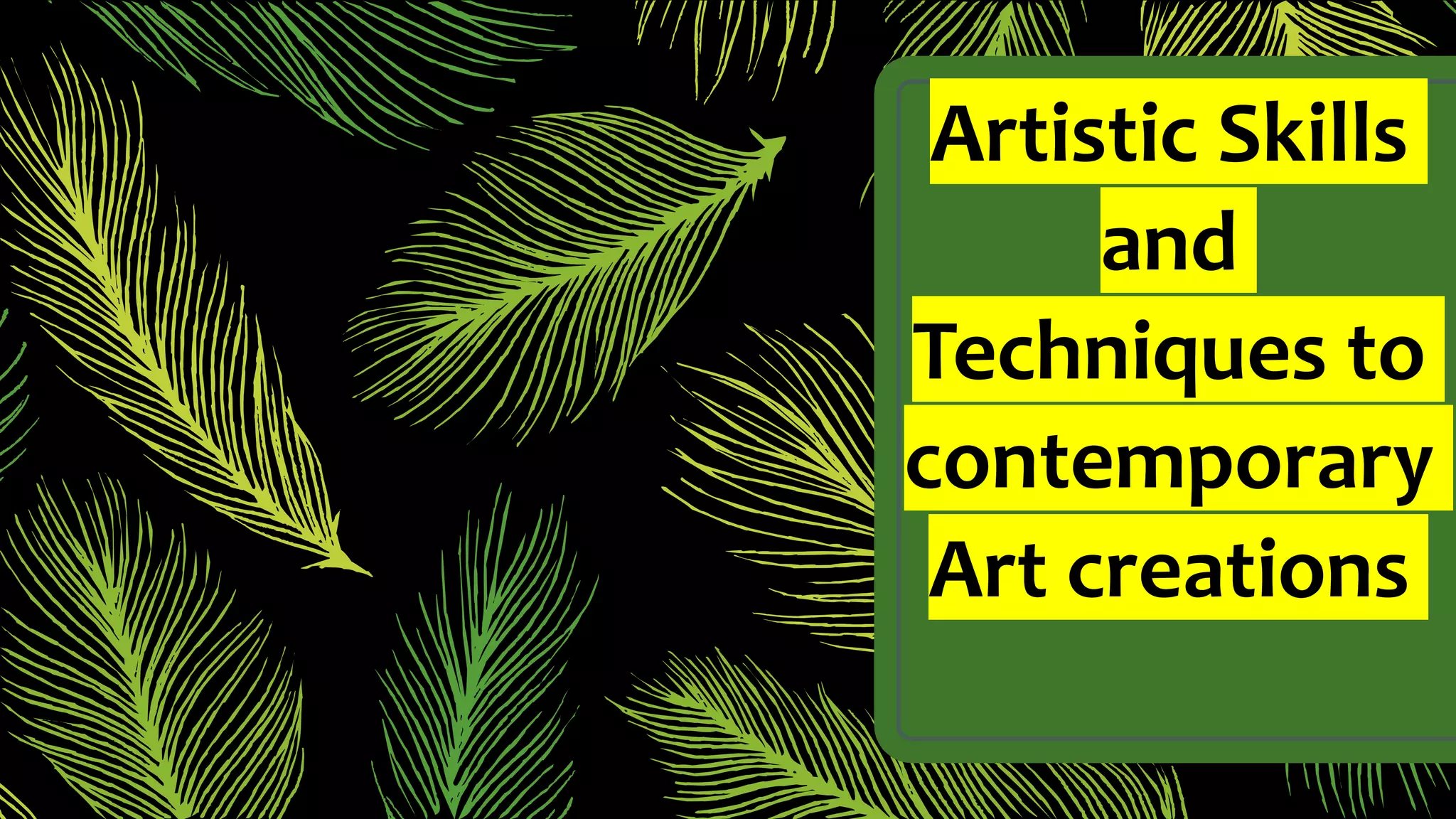 Artistic skills and techniques to contemporary art creations | PPTX