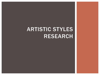 Artistic styles research | PPT