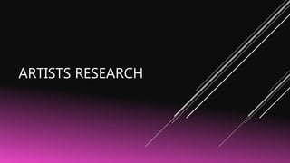 Artist research | PPT