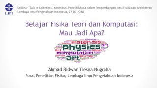 Belajar Fisika Teori dan Komputasi: Mau Jadi Apa? | PPTX