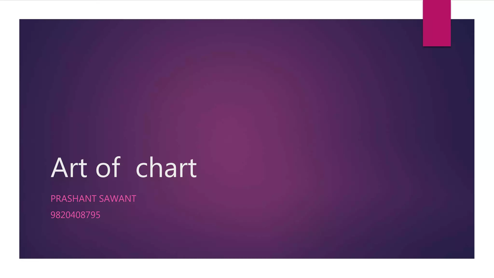 "Art of chart" by Prashant Sawant | PPT