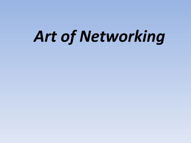 Art of networking | PPT