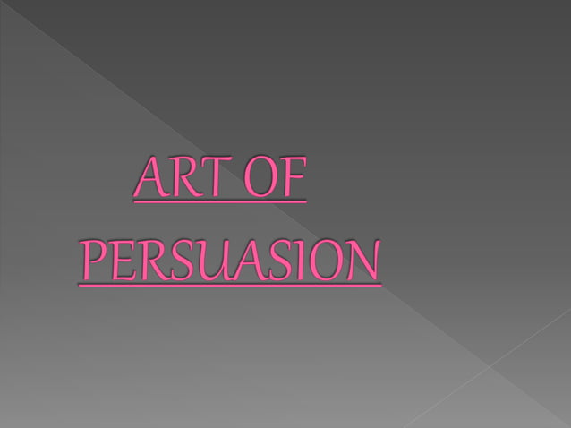 Art of persuasion | PPT