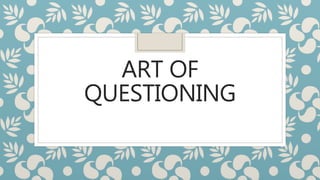 Art of questioning | PPT