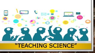 Art of Teaching Science : An Overview by Ms. April Grace Mesana | PPTX