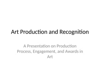 Art_Production_and_Recognition Art Appreciation | PPTX