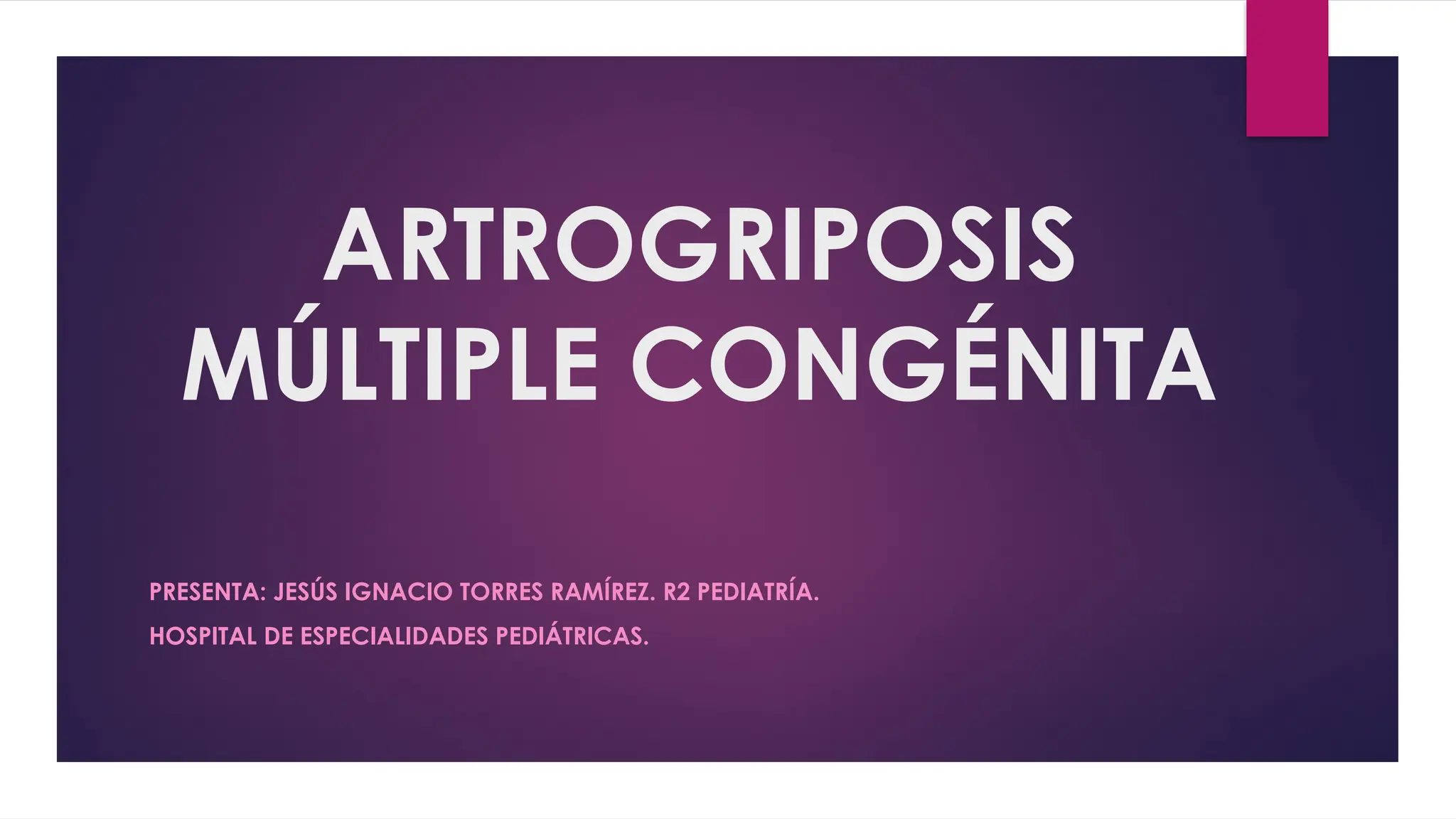 ARTROGRIPOSIS MÚLTIPLE CONGÉNITA en pediattra | PPTX